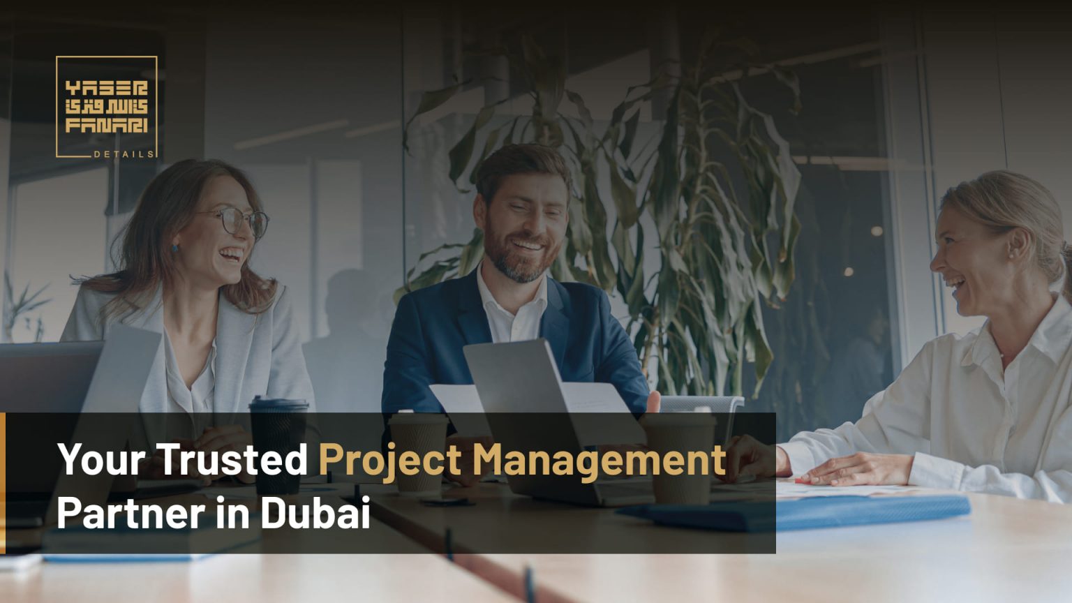 Your Trusted Project Management company in Dubai